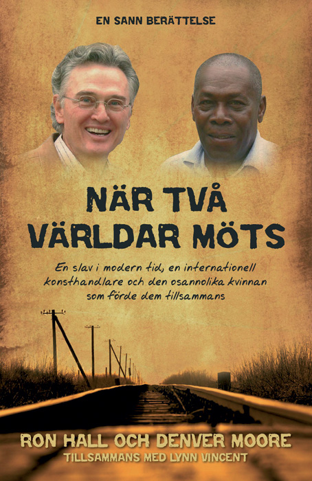 När två världar möts - Ron Hall, Denver Moore och Lynn Vincent ...