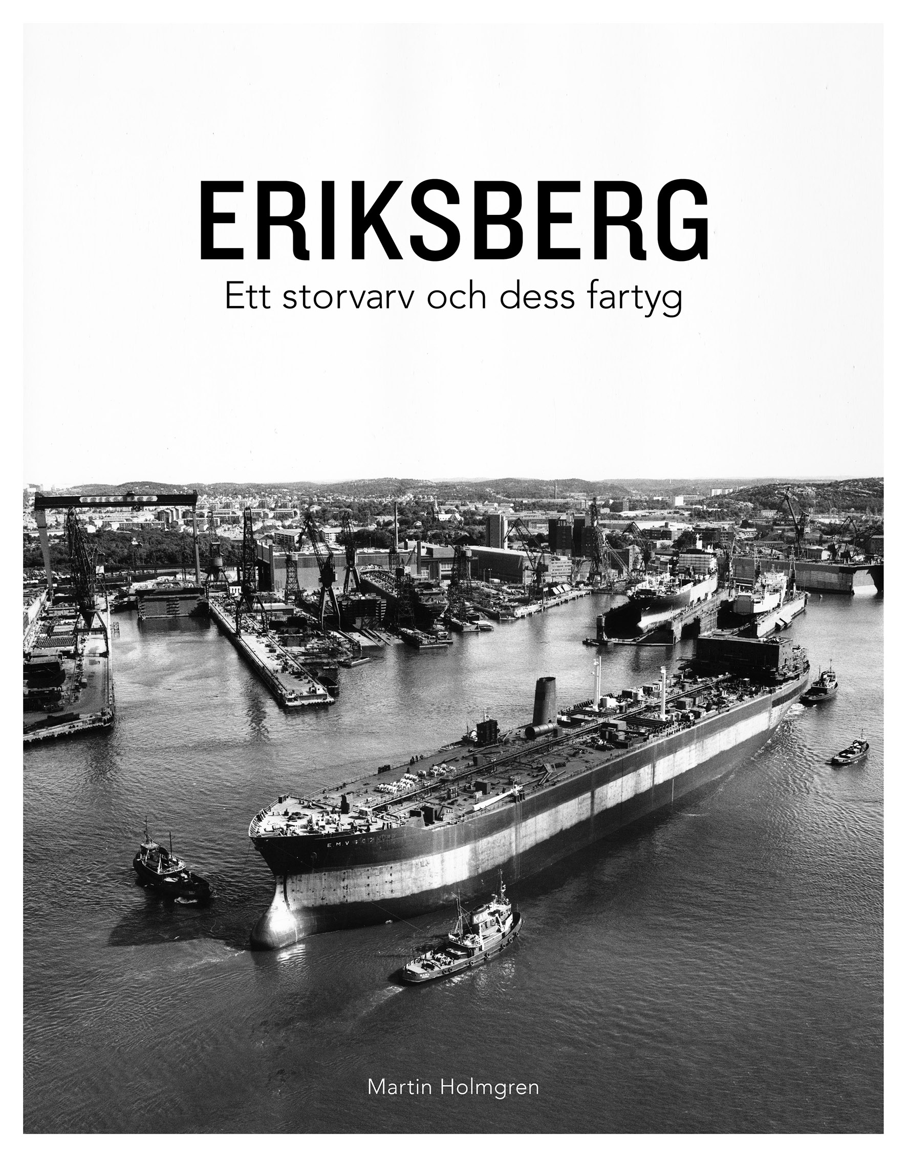 Eriksberg – Ett storvarv och dess fartyg - Breakwater Publishing