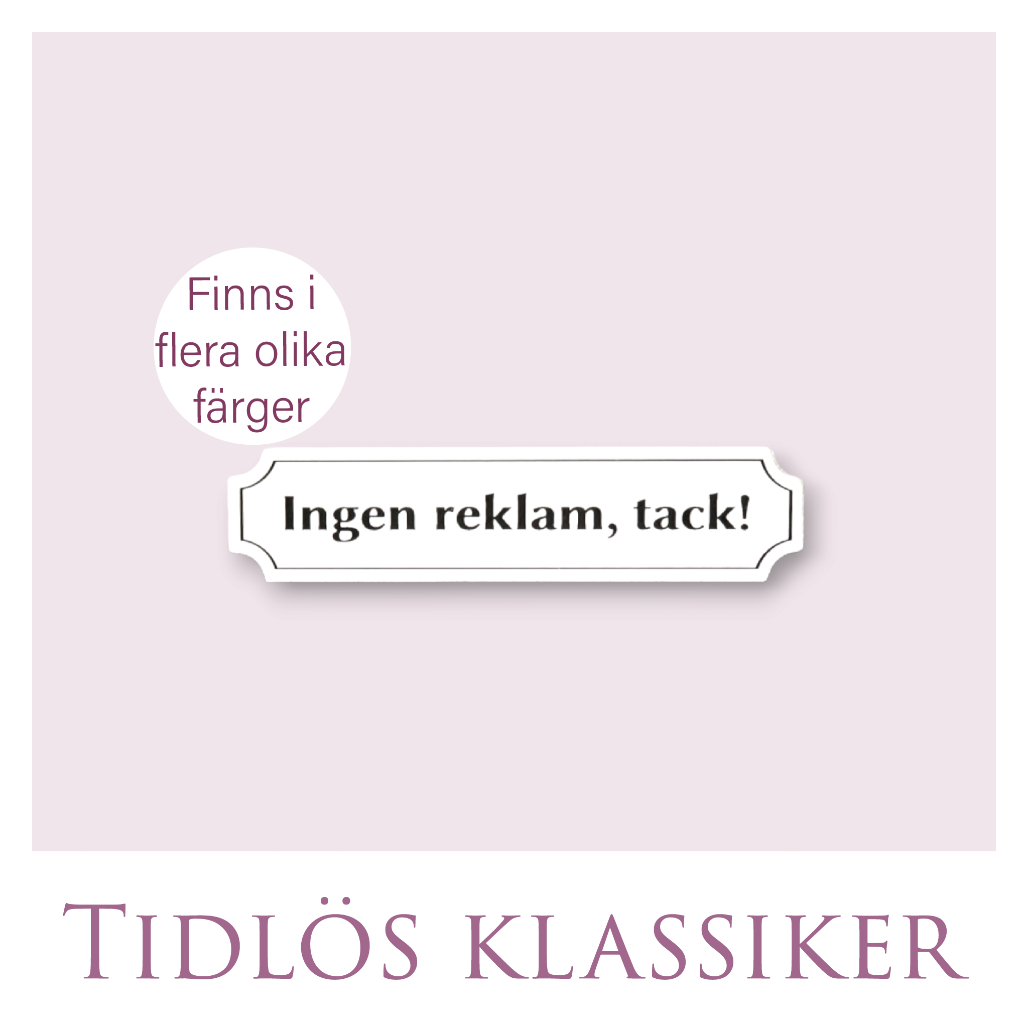 Ingen reklam, tack, klassisk design Gravyr - Paxlux.se