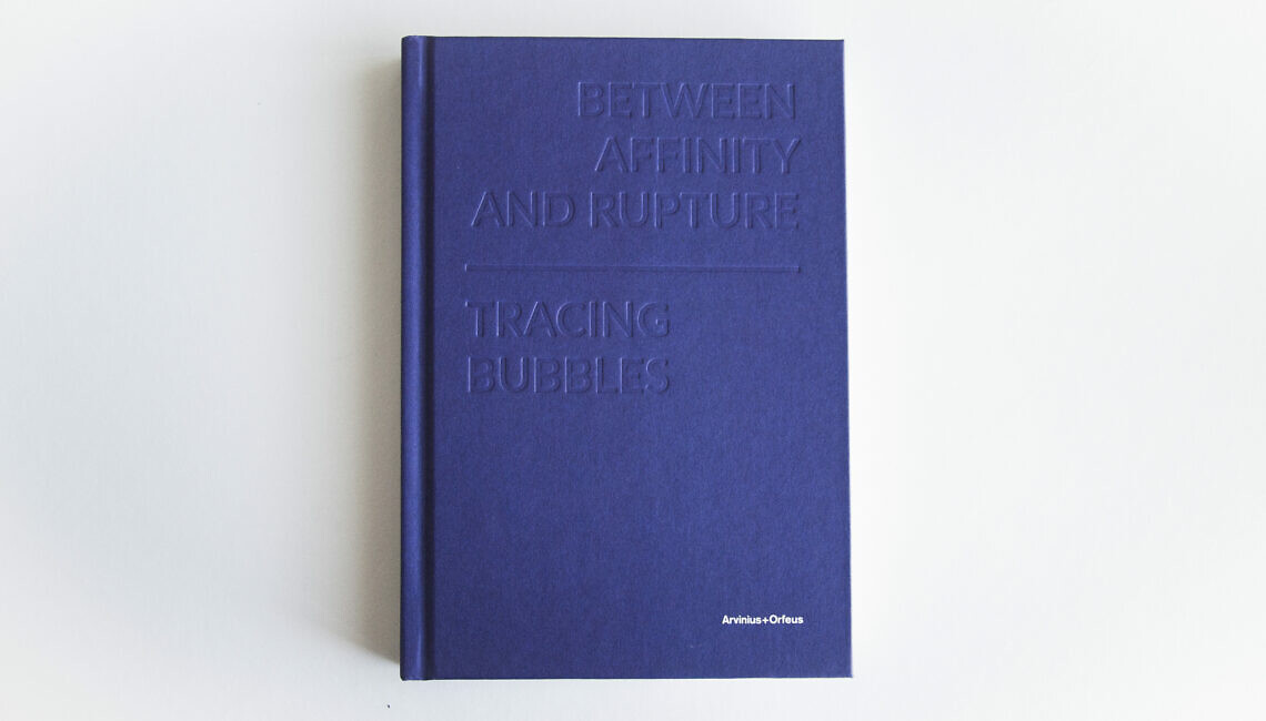 Between Affinity and Rupture: Tracing Bubbles - Konst/ig Books