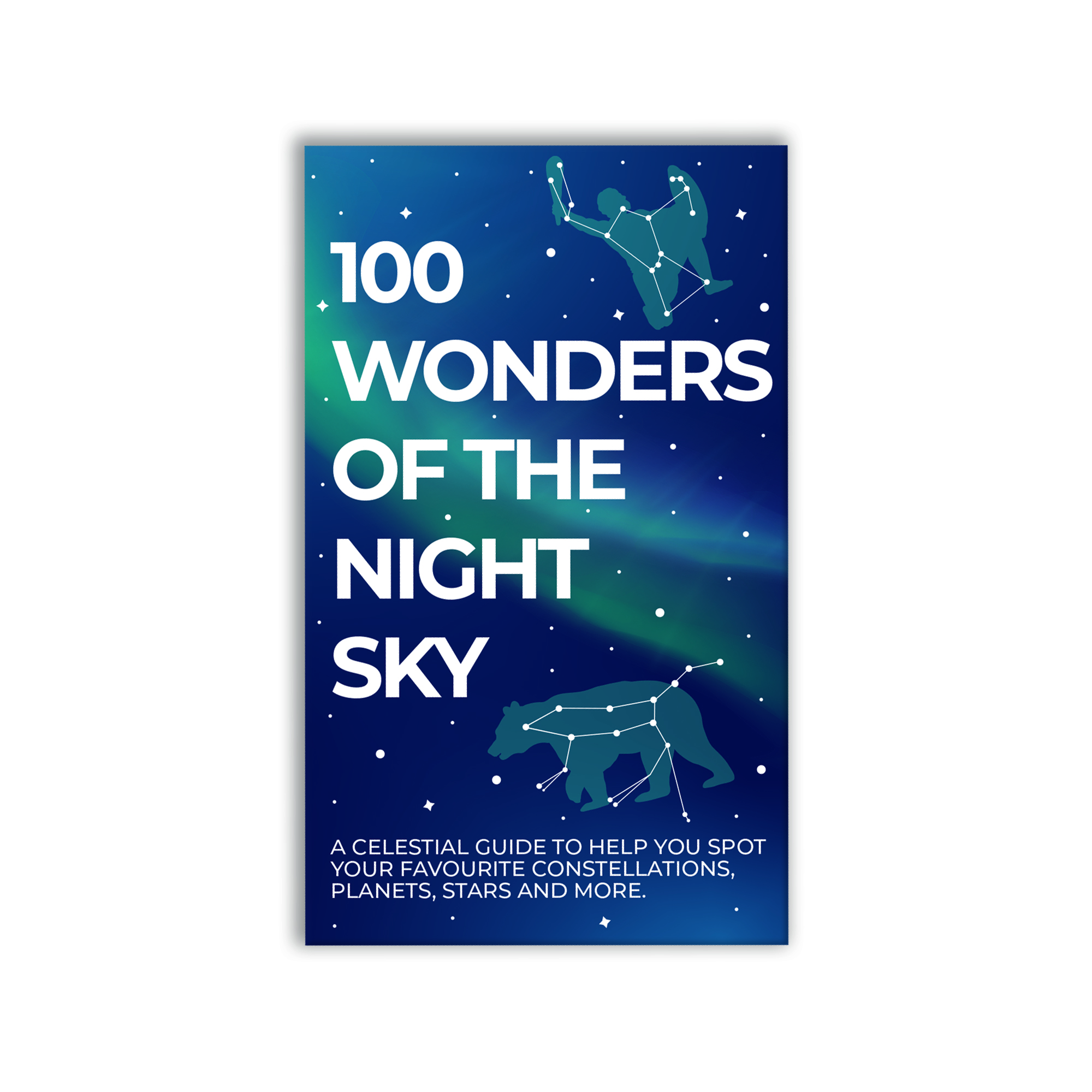 100 Wonders of the Night Sky : A Celestial Guide to Help You Spot your ...