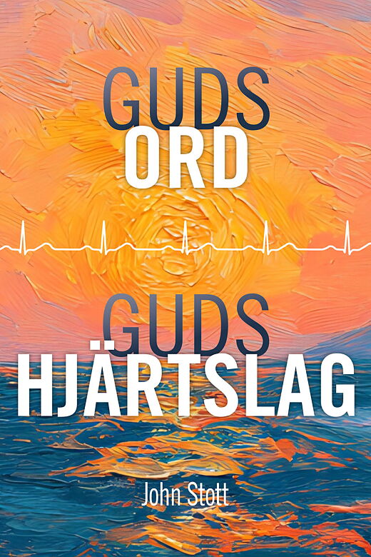 Guds ord, Guds hjärtslag - John Stott - Jesusbutiken.se