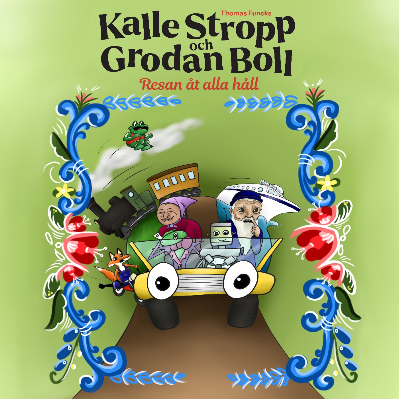 Thomas Funcks Kalle Stropp och Grodan Boll - Resan åt alla håll ...