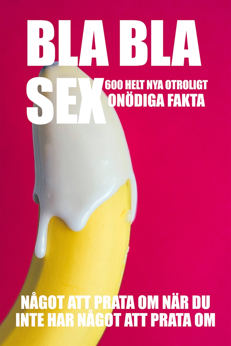 Bla Bla Sex 600 Otroligt Onödiga Fakta Om Sex Epub2 E Bok