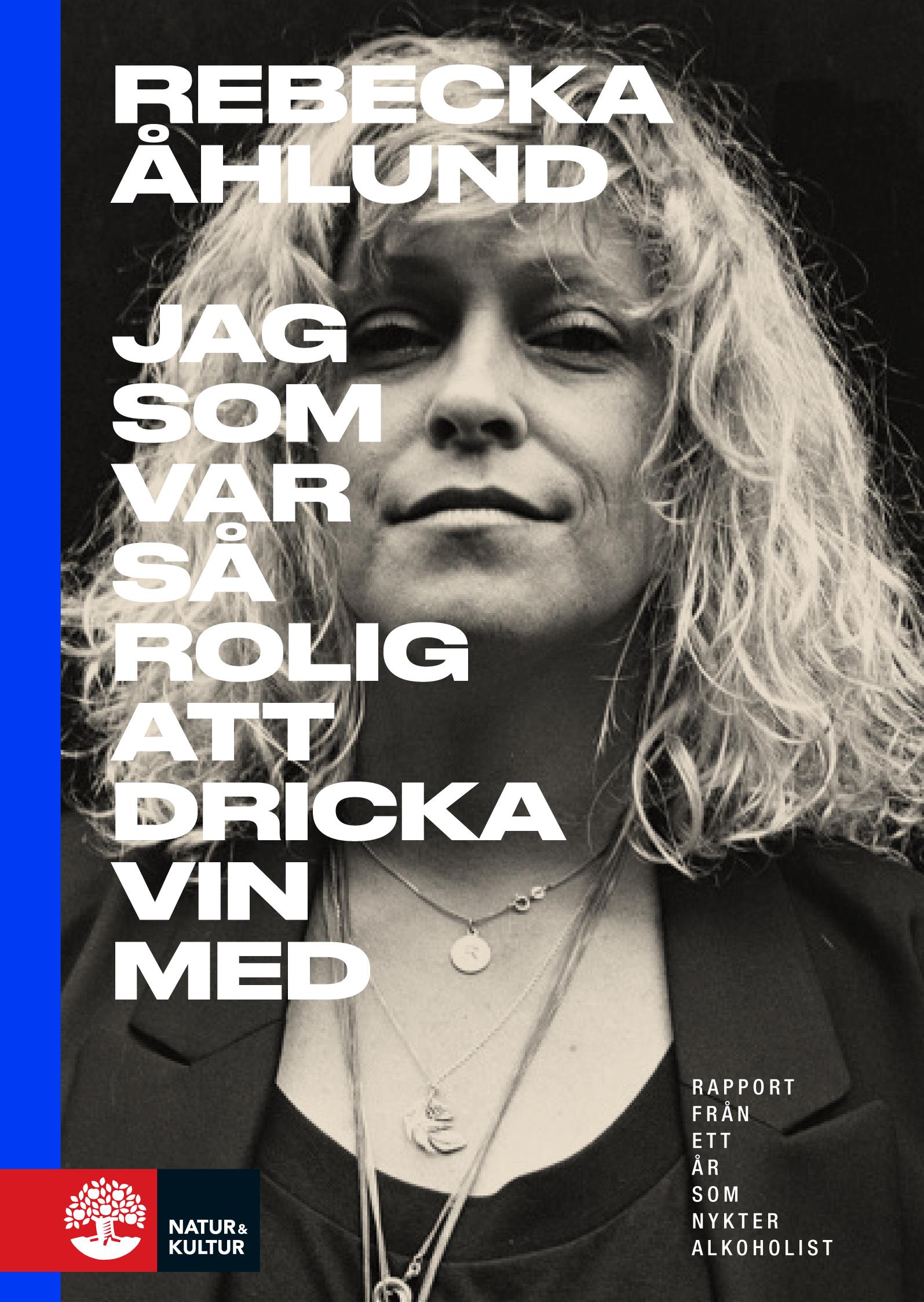 Jag som var så rolig att dricka vin med : rapport från ett år som ...