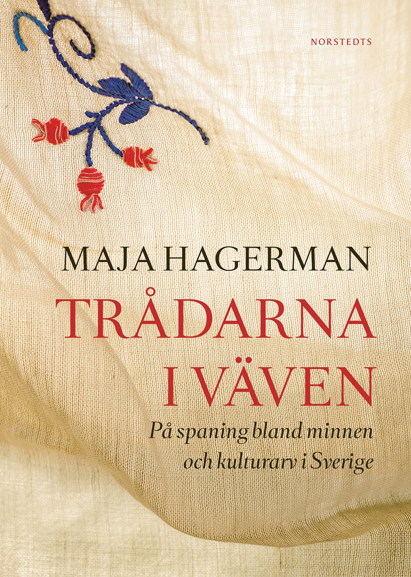 Trådarna i väven : på spaning bland minnen och kulturarv i Sverige, E ...