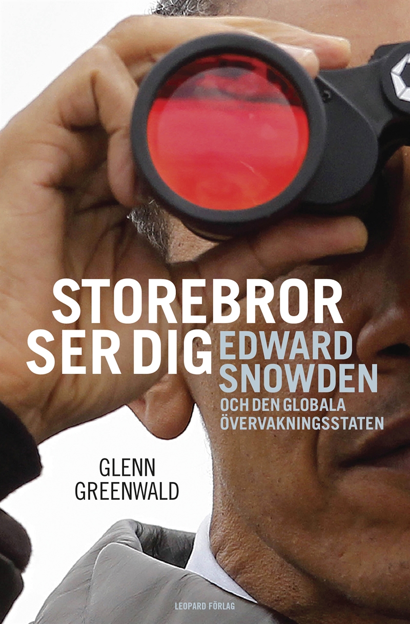 Storebror ser dig : Edward Snowden och den globala övervakningsstaten ...